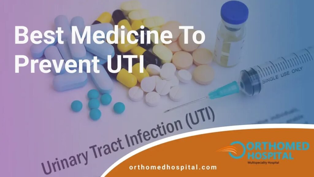 Best Medicine to Prevent UTI - orthomedhospital